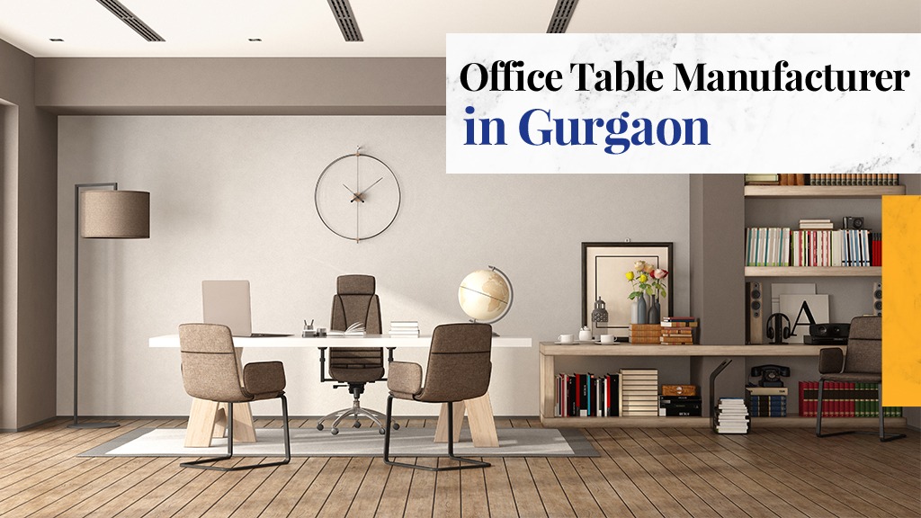 Office Table Manufacturer in Gurgaon